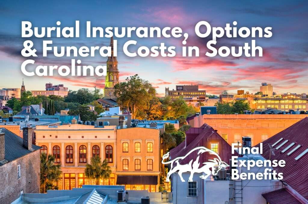 Burial Insurance, Options, & Funeral Costs in South Carolina